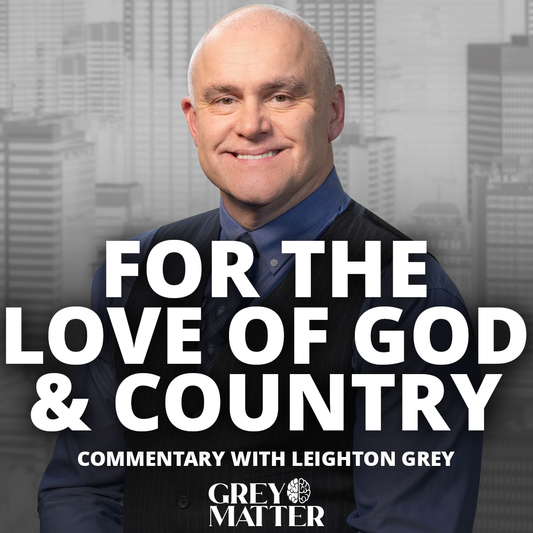 For the Love of God and Country | Leighton Grey | Feb 26, 2024
