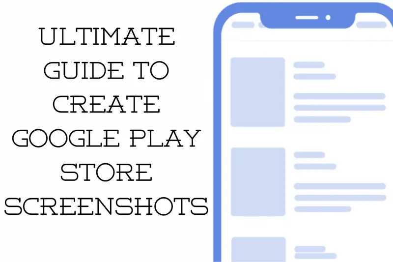 Ultimate Guide to Create google play store screenshots