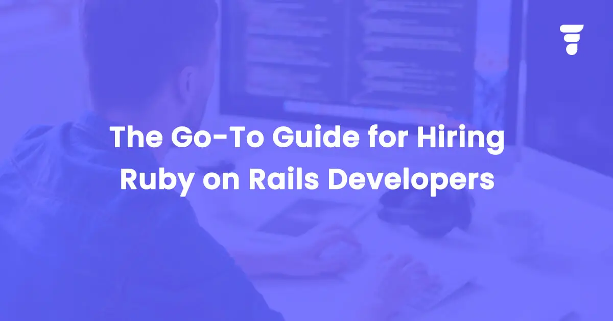 The Ultimate Guide to Hire Ruby on Rails Developers | TECLA