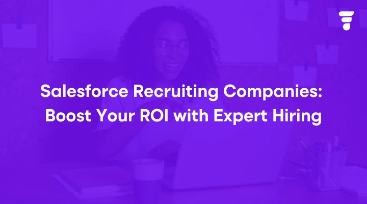 Salesforce Recruiting Companies: Boost Your Startup's ROI