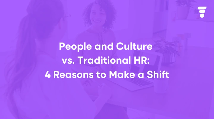 People and Culture vs. HR: 4 Reasons to Embrace Change