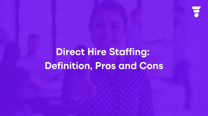 Direct Hire Staffing: Definition, Pros and Cons