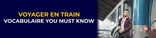 Le Vocabulaire Anglais Essentiel pour Voyager à la Gare et en Train