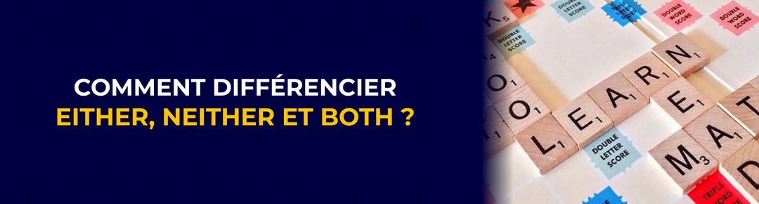 Either Neither et Both : Les Règles pour les Utiliser Correctement