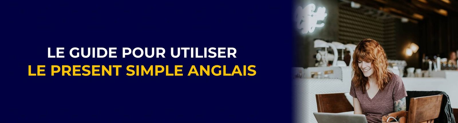 Le guide complet du Present Simple anglais | Cercle des Langues
