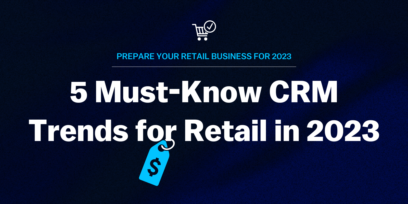 5 Must-Know CRM Trends for Retail in 2023 | Xeno's Resources