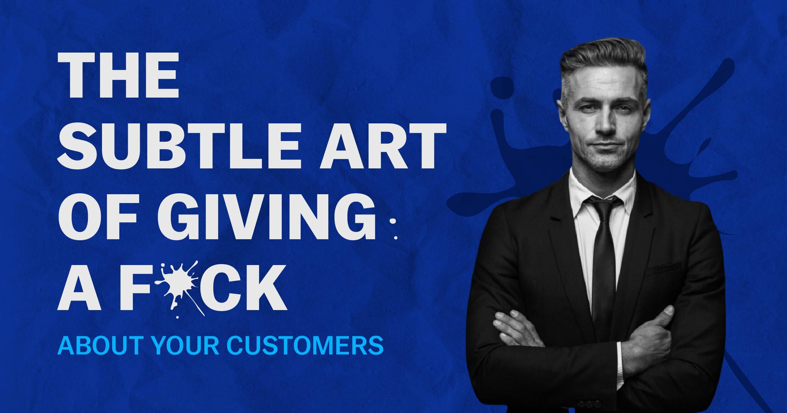 Customer Retention - The Subtle Art of Giving a F*ck (About Your ...