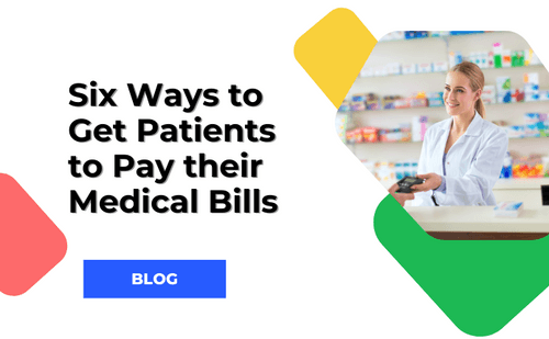 Six Ways to Get Patients to Pay their Medical Bills
