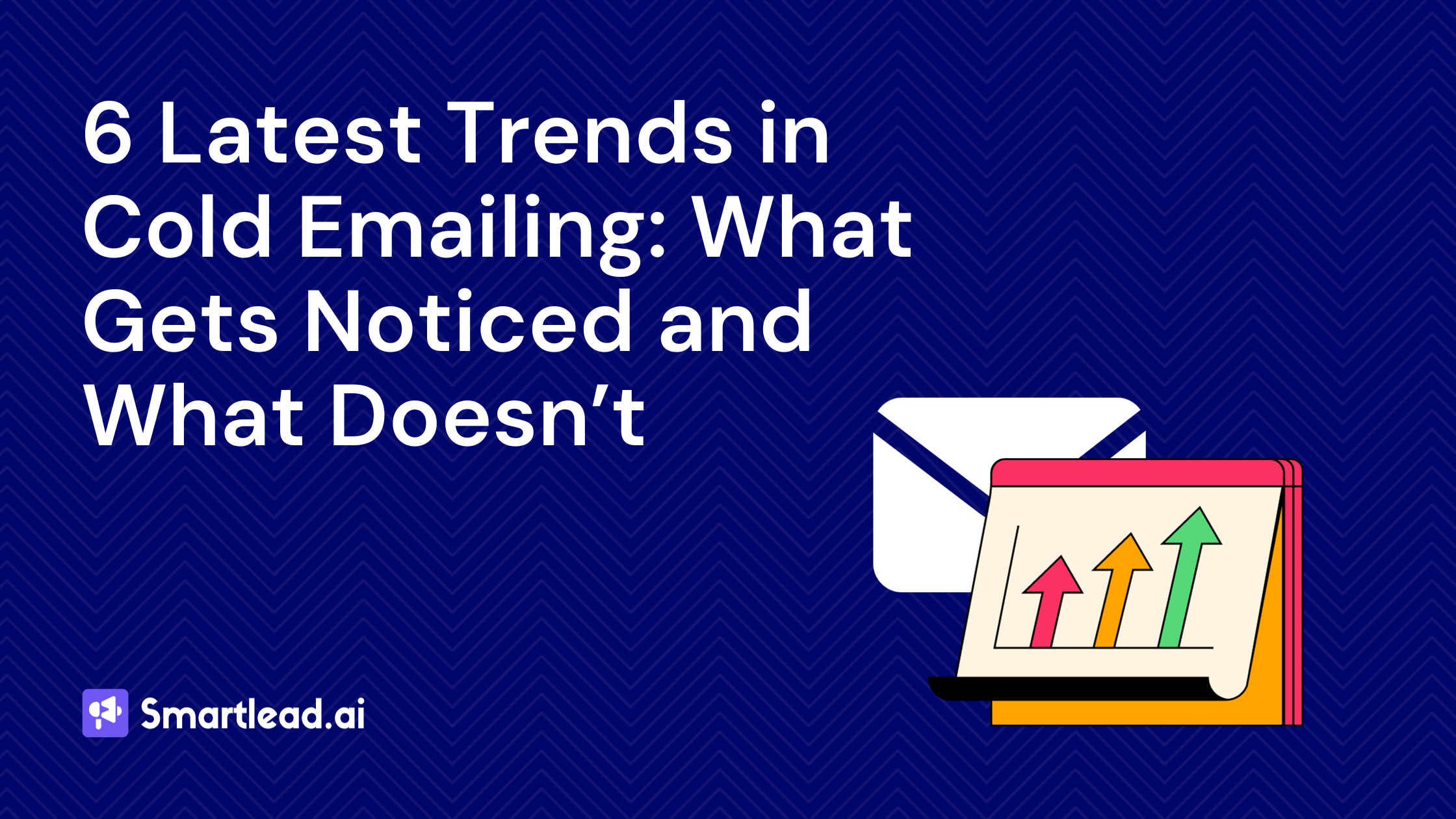 Get Noticed in 2024! Latest Cold Emailing Trends + Actionable Tips