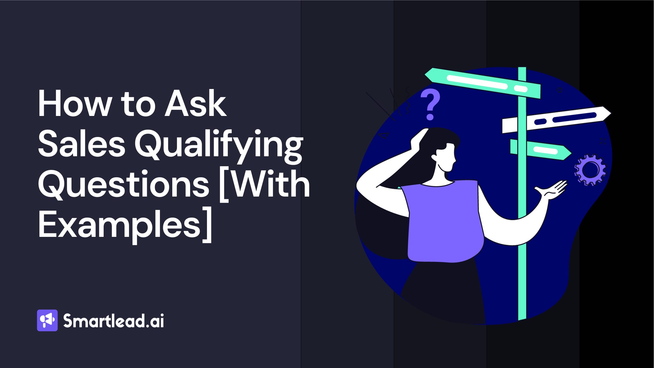 How to ask sales qualifying questions and close leads in 2024?