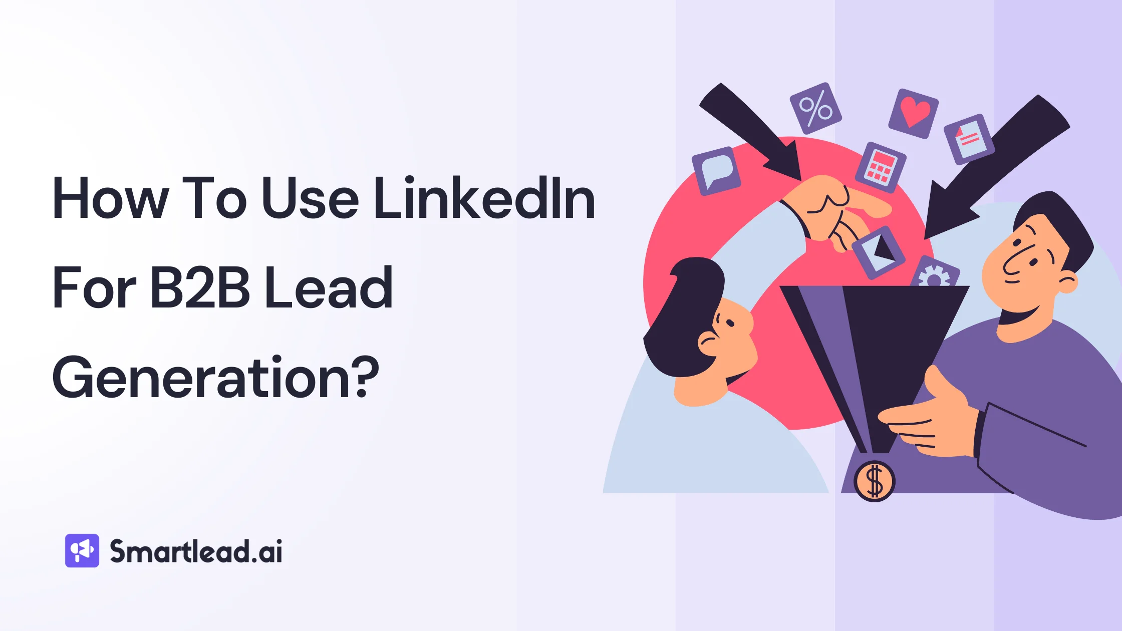 B2B Lead Generation on LinkedIn: Step-by-Step Strategy