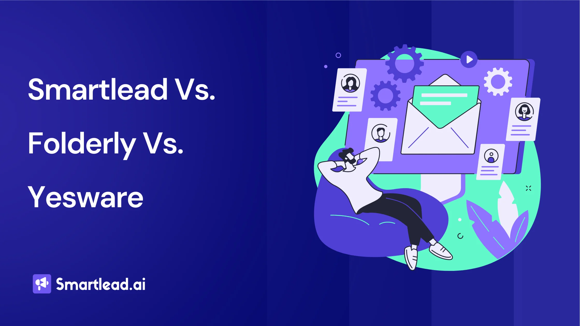 Smartlead Vs. Folderly Vs. Yesware: Which is Best for Your Business?