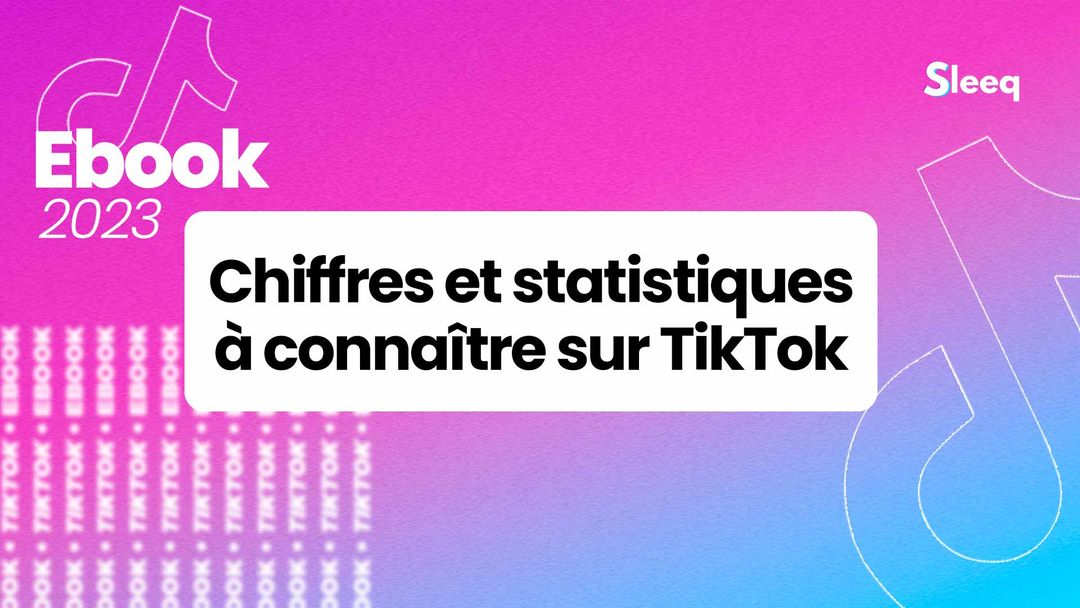30 chiffres et statistiques à connaître sur le réseau social TikTok | Sleeq Blog