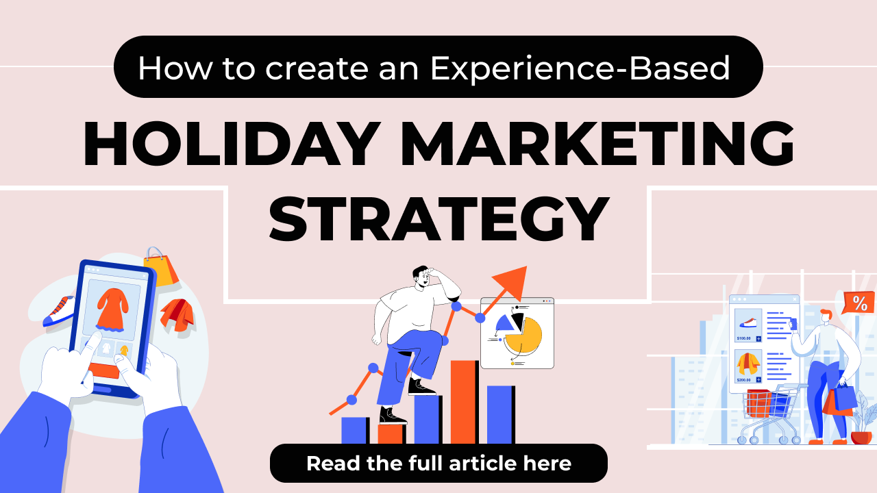 How to: Experience-Based Marketing for the Holidays