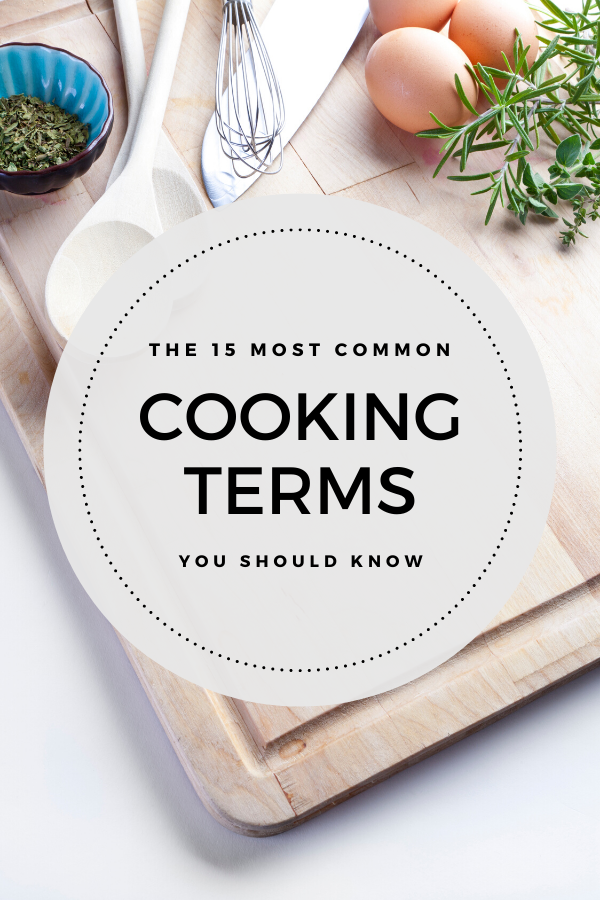 The 15 Most Common Cooking Terms You Should Know