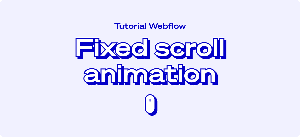 Come creare una Fixed Scroll Animation su Webflow