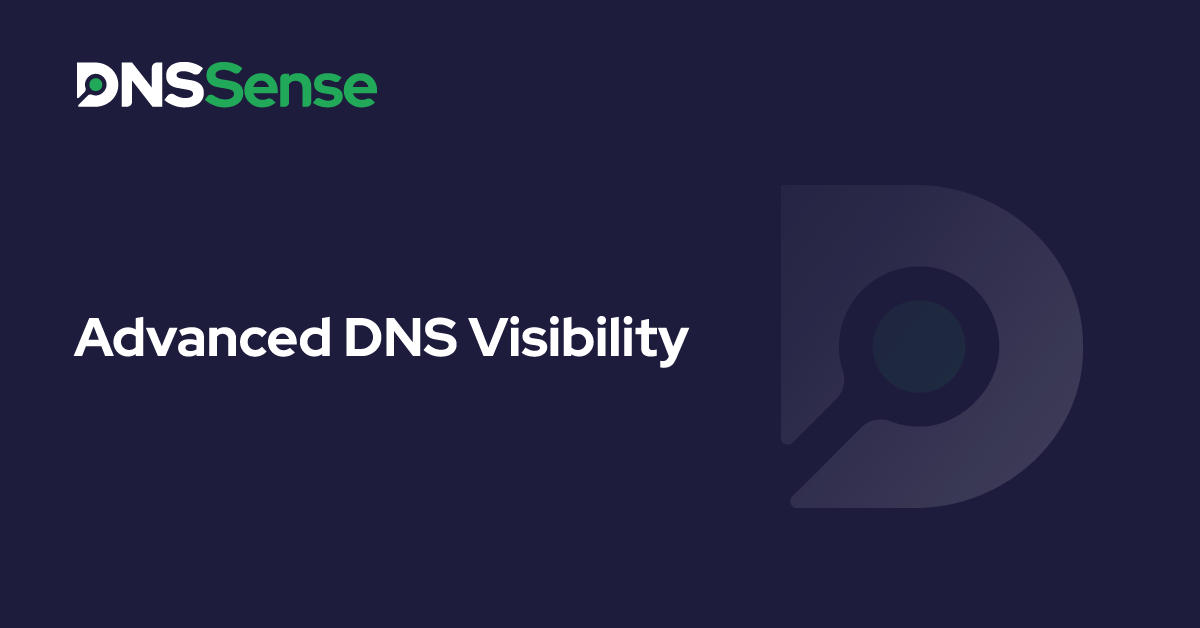 Advanced DNS Visibility | DNSSense