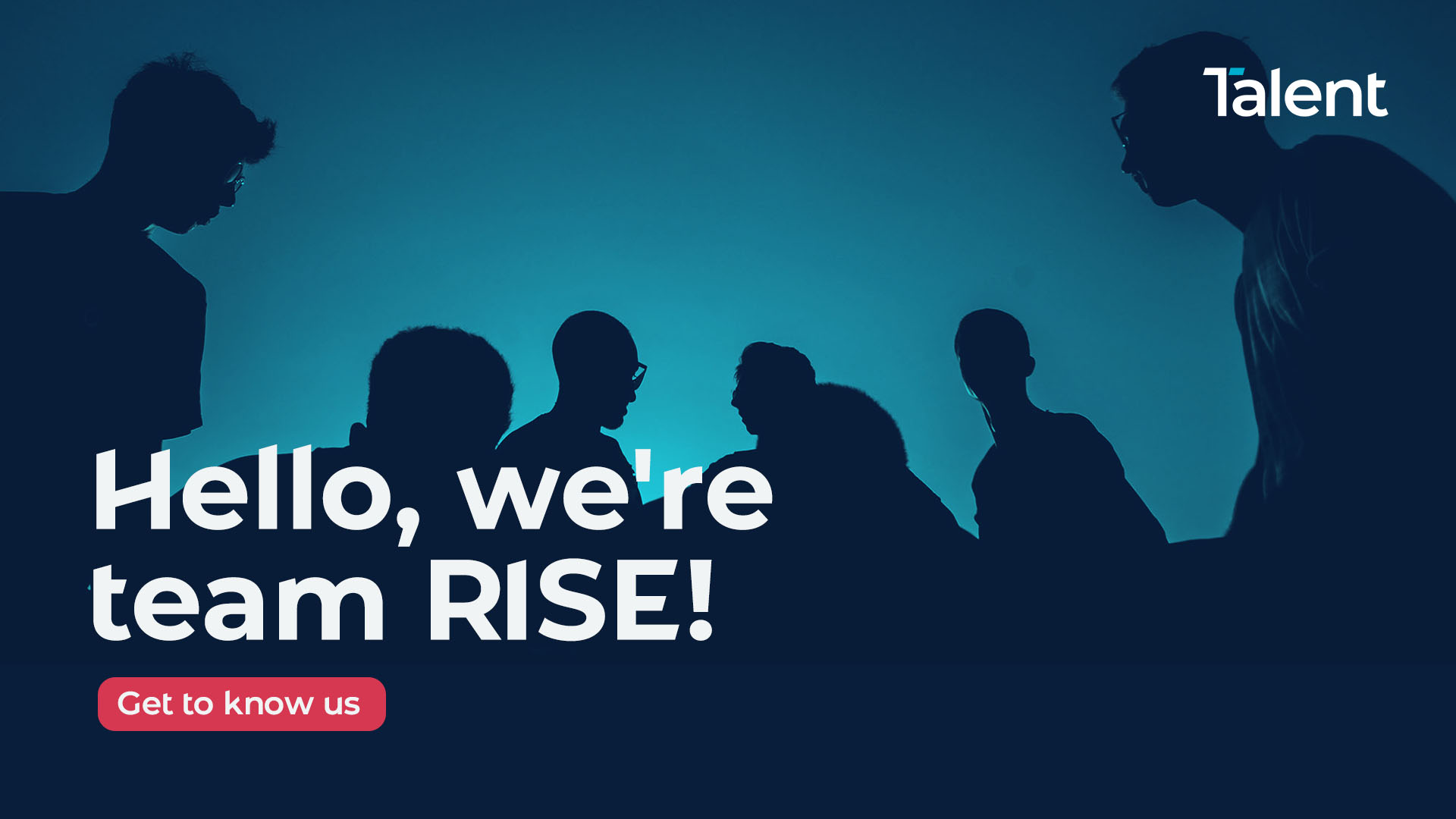 Hello, we're team Talent RISE