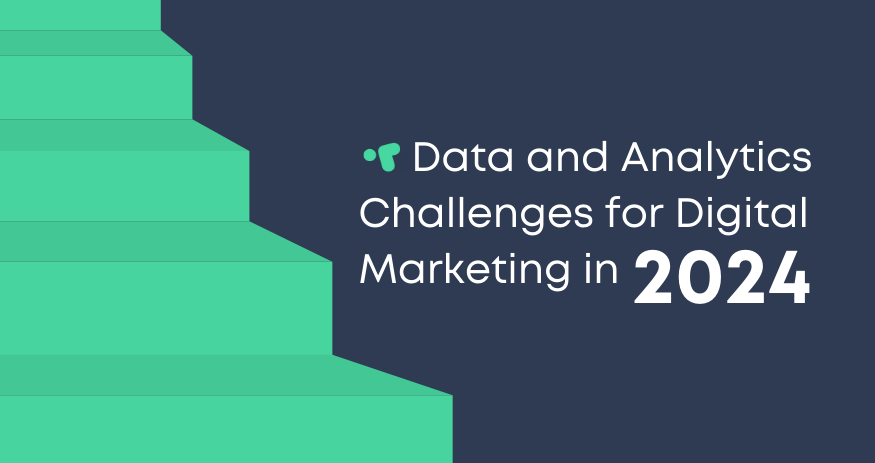 Data and Analytics Challenges for Digital Marketing in 2024