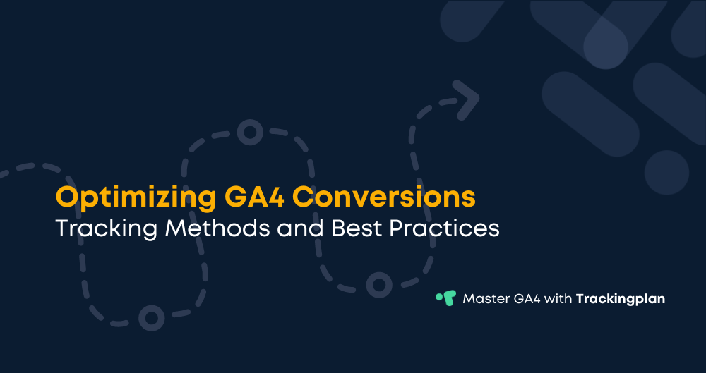 Optimizing GA4 Conversions: Tracking Methods and Best Practices ...