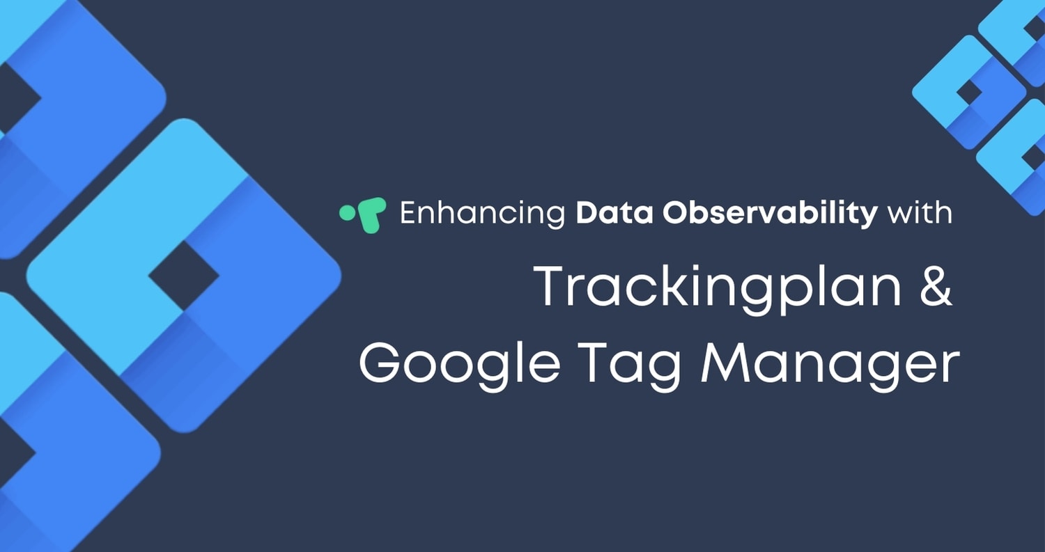 Enhancing Data Observability with Trackingplan and Google Tag Manager