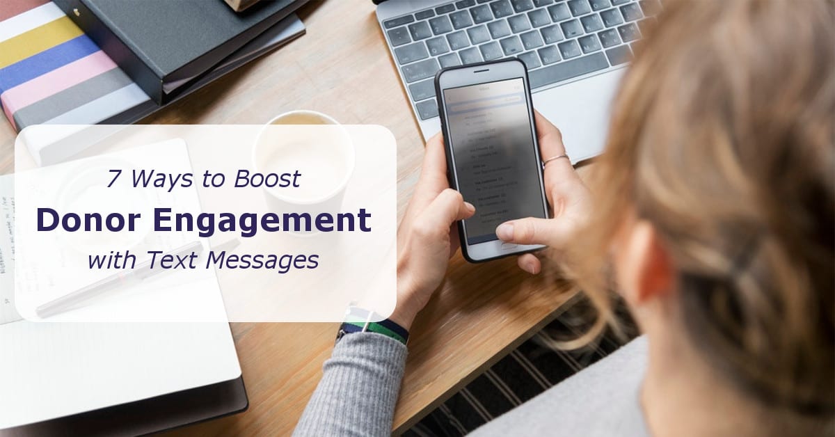 7 Ways to Boost Donor Engagement with Text Messages