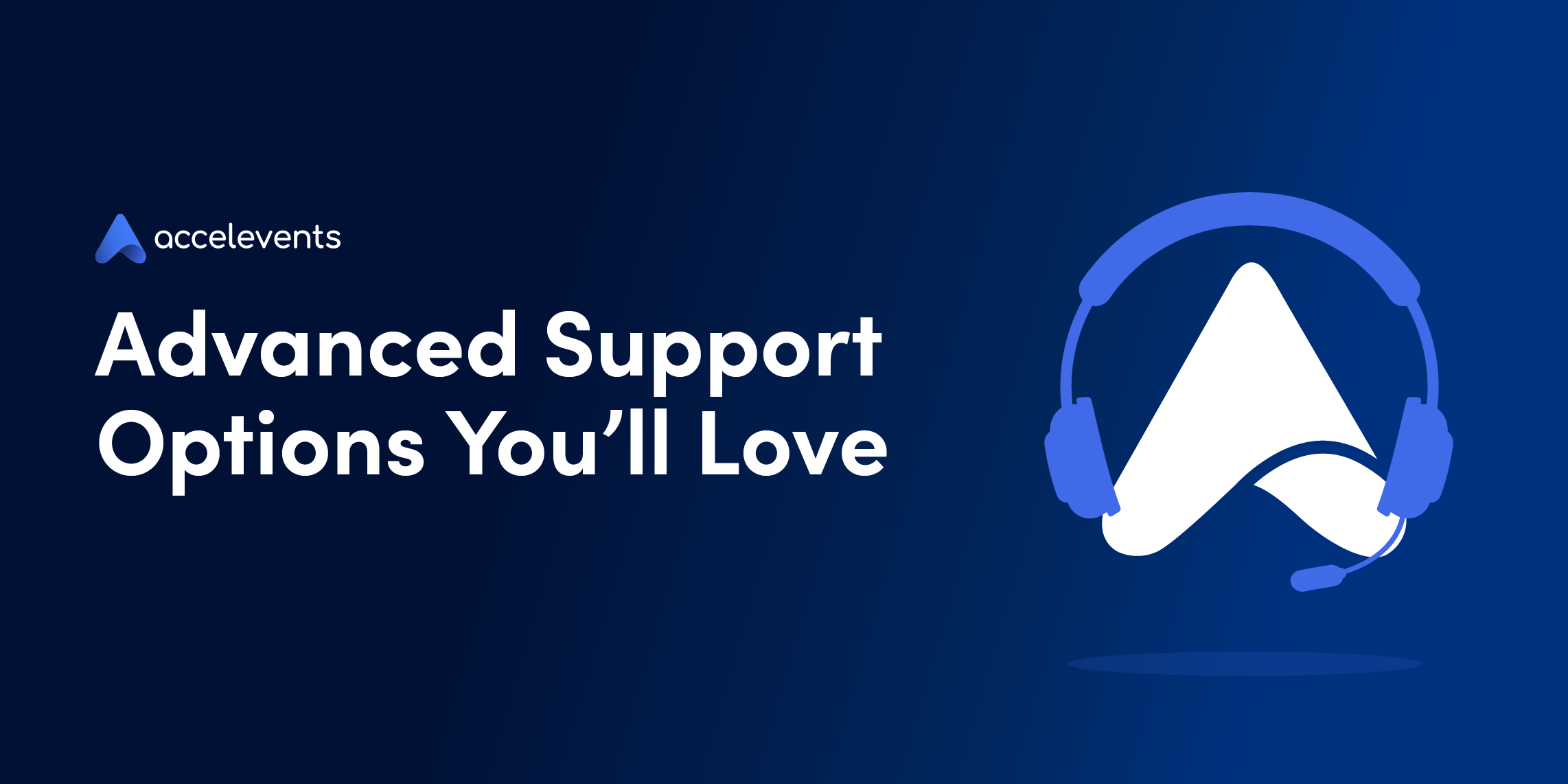 Accelevents Advanced Support Options You’ll Love