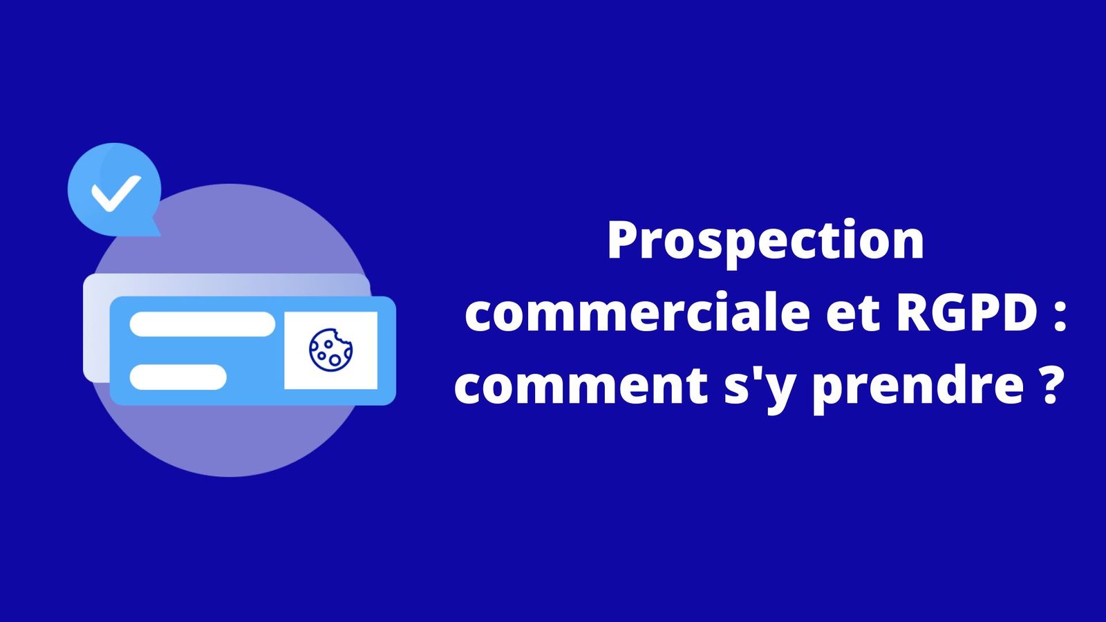 Prospection commerciale B2B et RGPD : que faut-il connaître