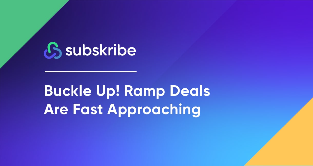Buckle Up! Ramp Deals Are Fast Approaching | Subskribe