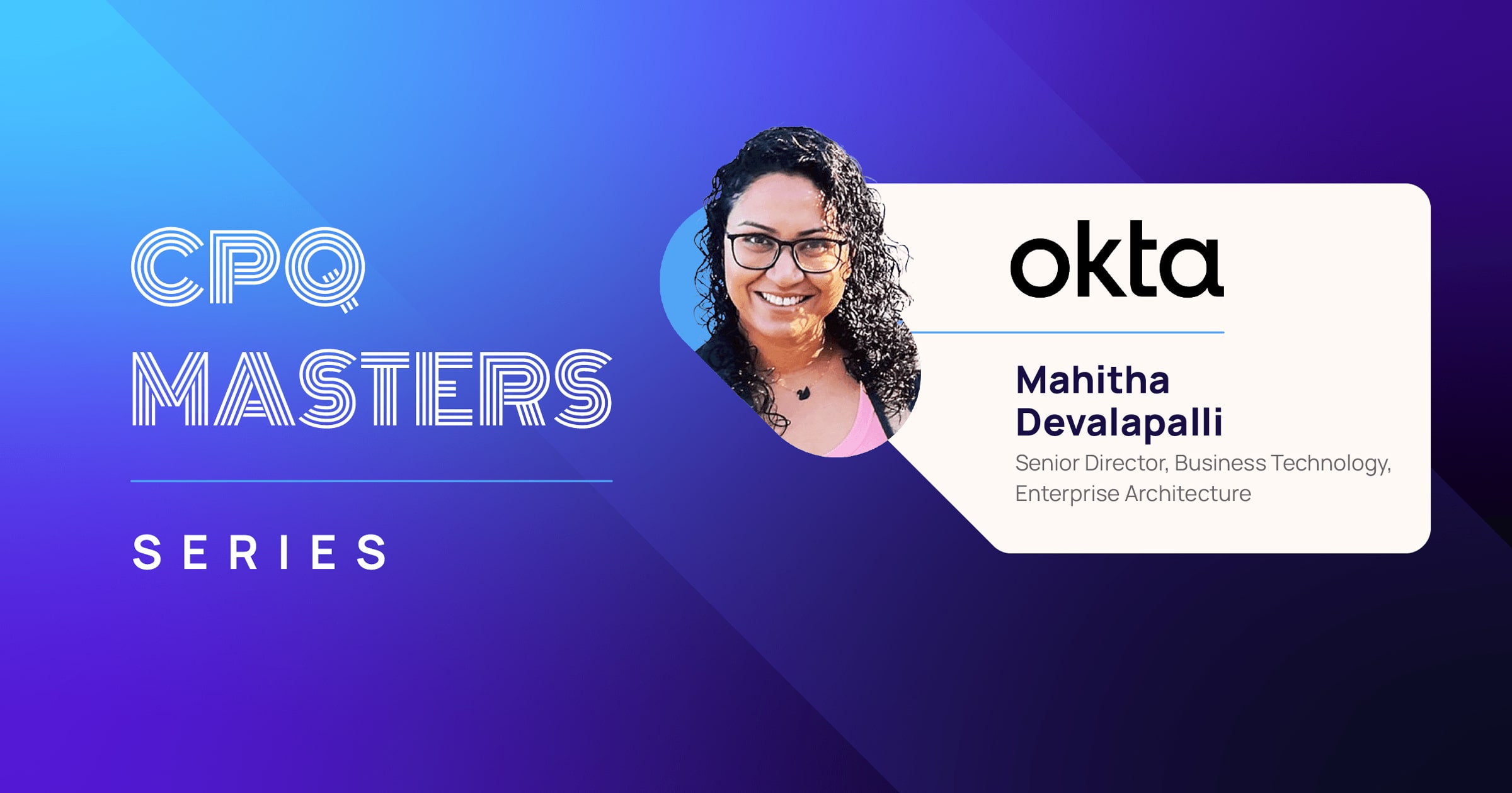 CPQ Masters: Mahitha Devalapalli, Senior Director, Business Technology ...