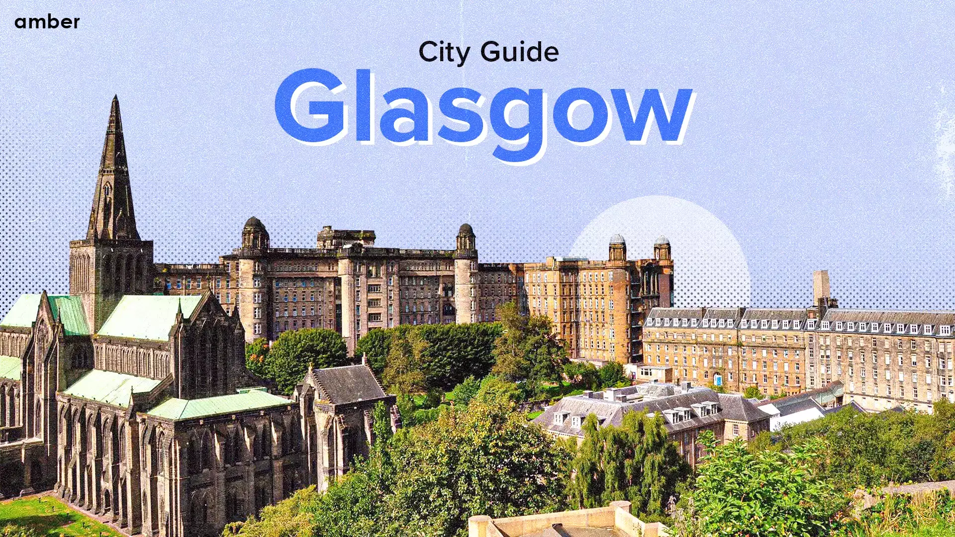 Student City Guide: Glasgow 2024 | Amber