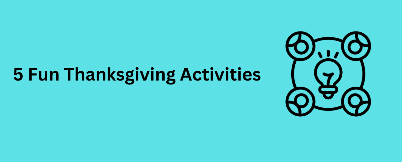 5 Fun Thanksgiving Activities For High School Students