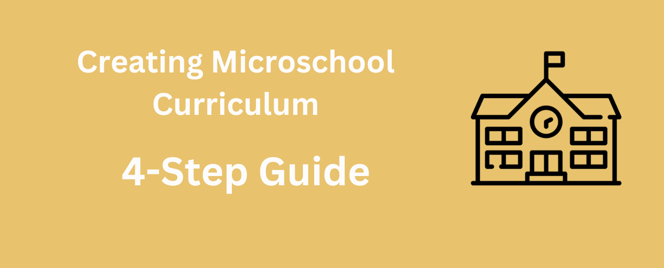 4-Step Guide To Creating A Curriculum For Your Microschool