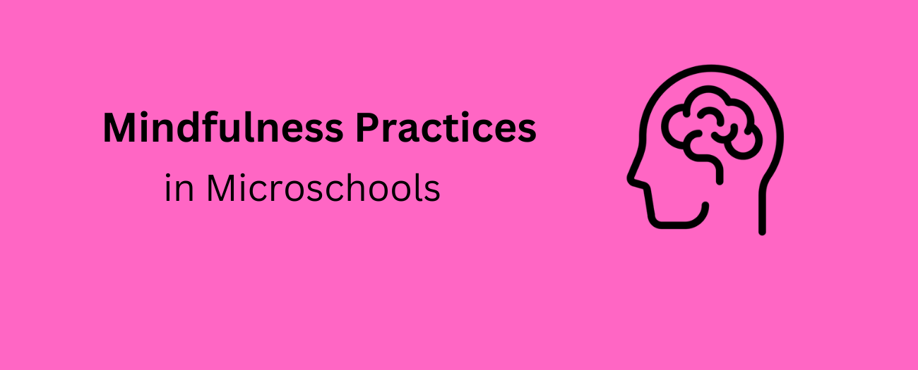 How To Incorporate Mindfulness Practices In Your Microschool