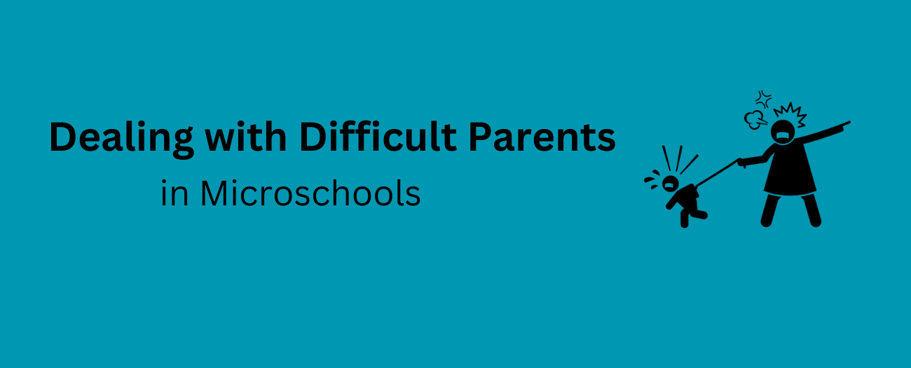 How To Deal With Difficult Parents In Your Microschool
