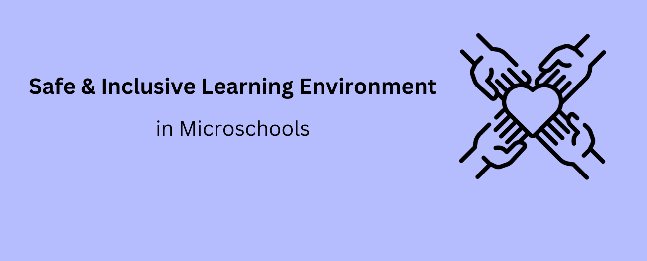 How To Create A Safe And Inclusive Learning Environment In Your Microschool