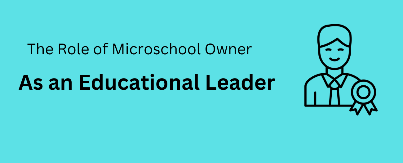 The Role Of The Microschool Owner As An Educational Leader