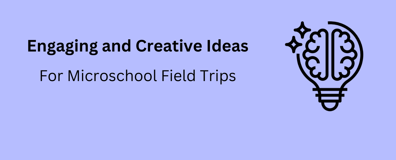 9 Ideas for Engaging and Creative Microschool Field Trips