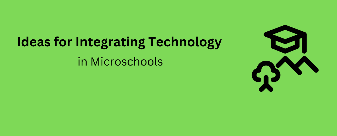 10 Innovative Ideas for Integrating Technology into Microschool Instruction