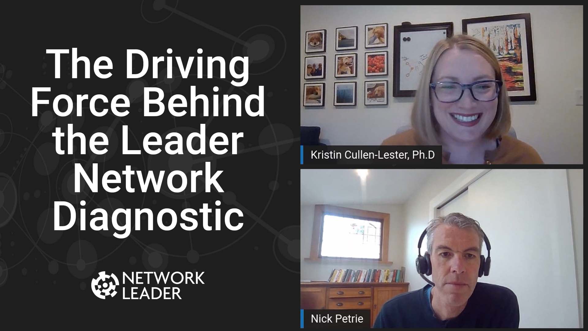 The Driving Force Behind The Leader Network Diagnostic | Dr. Kristin Cullen-Lester and Nick ...