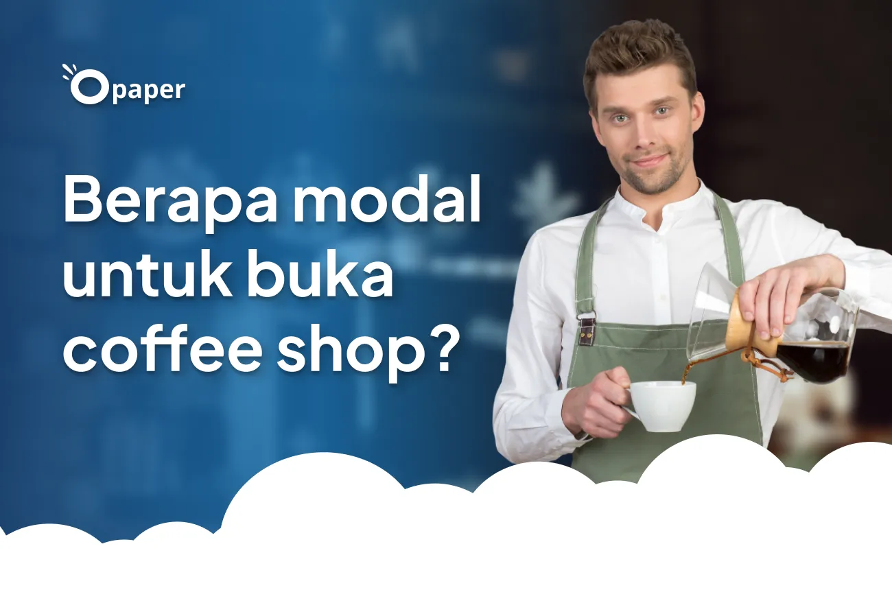 Berapa Modal Usaha Coffee Shop? Ini Rinciannya!