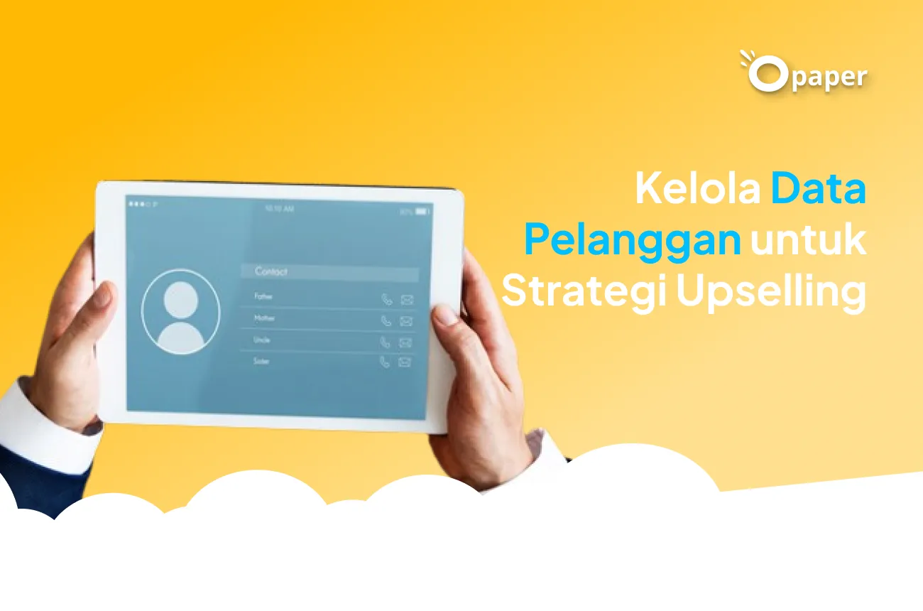 Kelola Data Pelanggan untuk Strategi Upselling