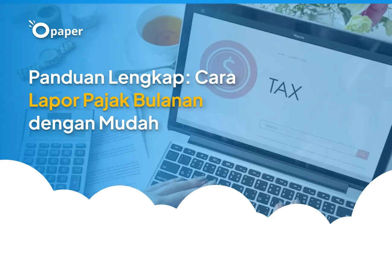 Panduan Lengkap Cara Lapor Pajak Bulanan dengan Mudah