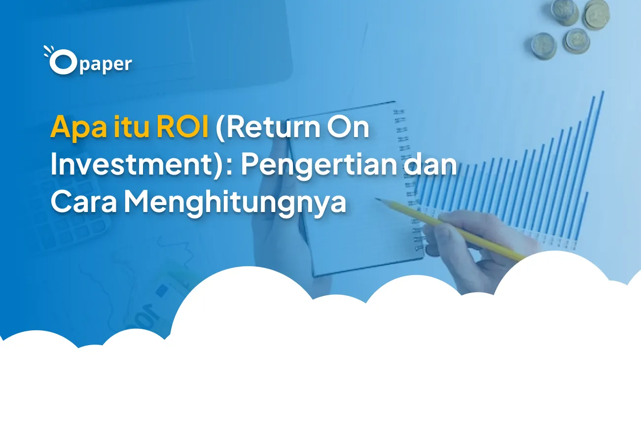 Apa itu ROI (Return On Investment): Pengertian dan Cara Menghitungnya