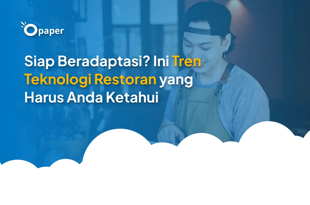 Siap Beradaptasi? Ini Tren Teknologi Restoran yang Harus Anda Ketahui