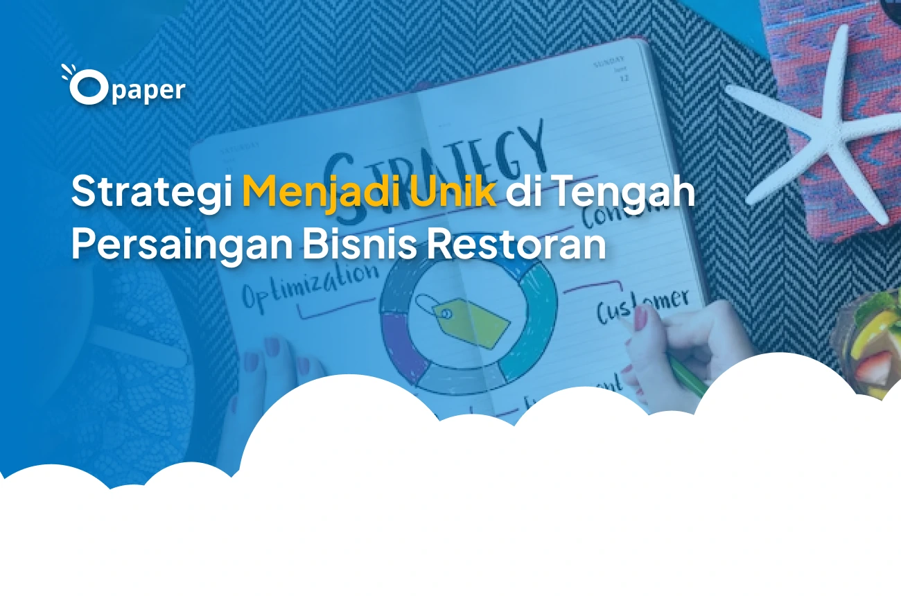 Strategi Menjadi Unik di Tengah Persaingan Bisnis Restoran