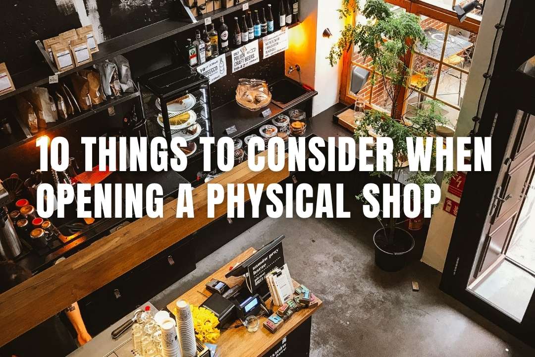 10 Things To Consider When Opening A Physical Shop