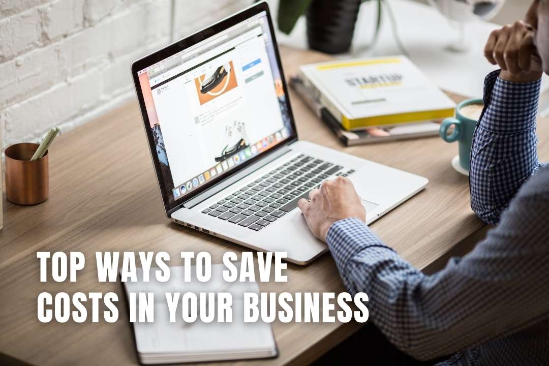 Top Ways To Save Costs In Your Business to Keep Customers