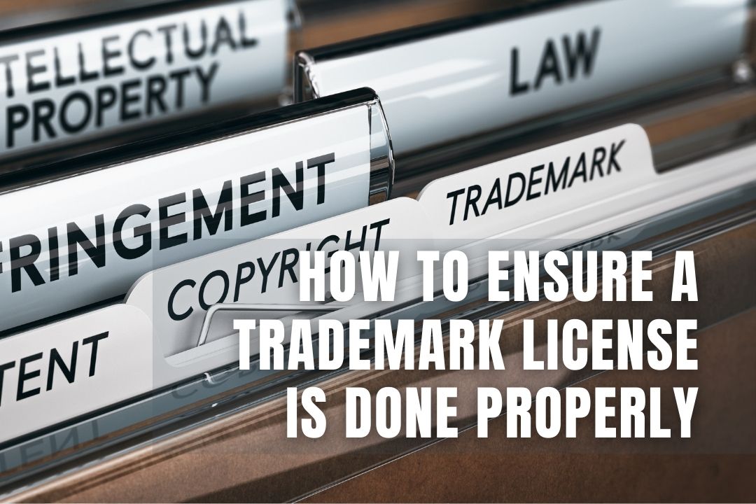 How to Ensure That a Trademark License is Done Properly