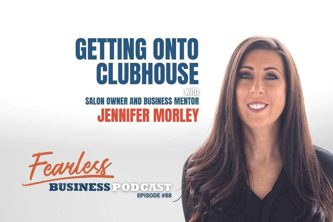 Getting Onto Clubhouse, Jennifer Morley Entepreneur and Author